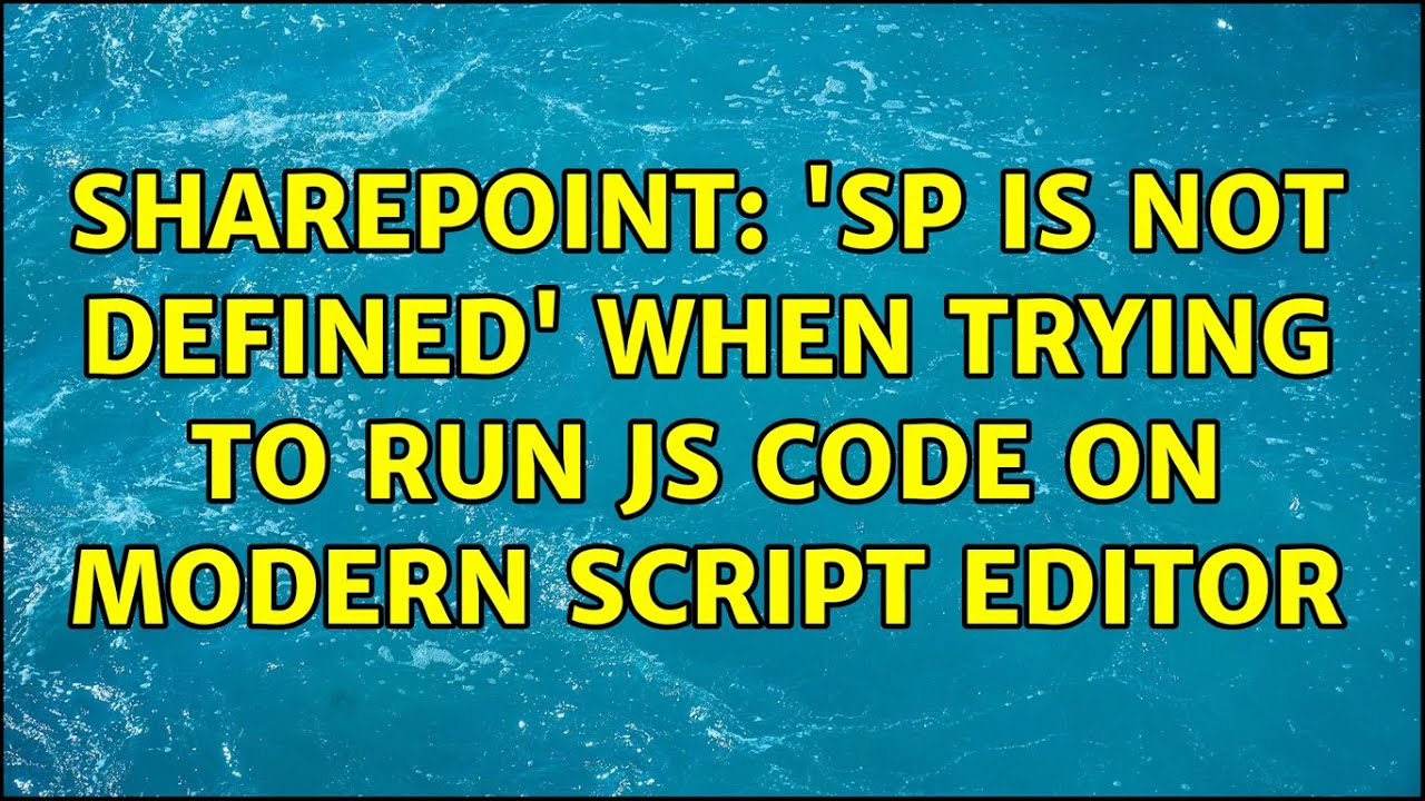 Sharepoint: 'SP is not defined' when trying to run JS code on Modern Script Editor - YouTube