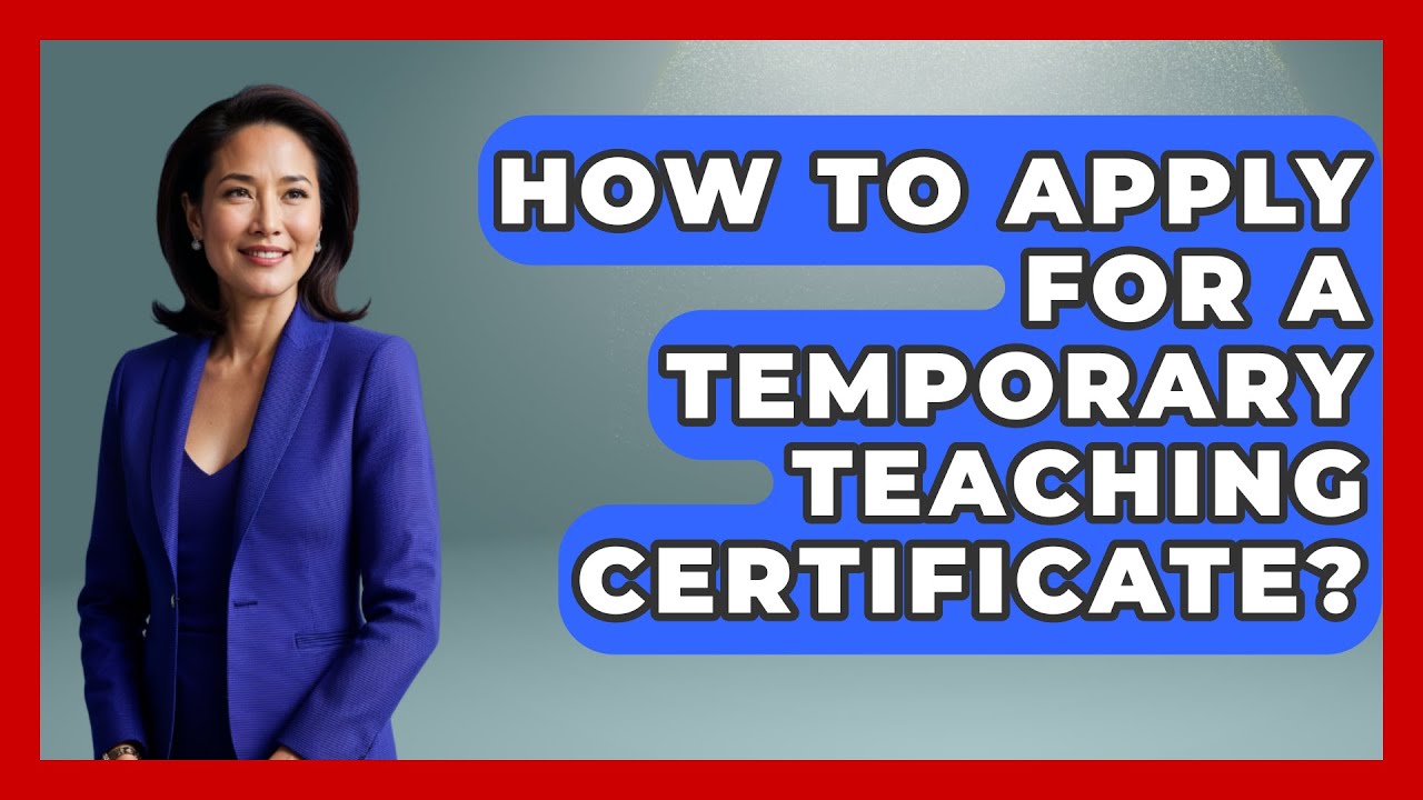 How To Apply For A Temporary Teaching Certificate? - Childhood ...