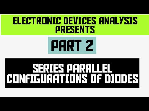 PART 2 | Series parallel configurations of diodes - YouTube