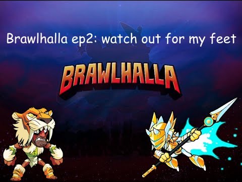 Brawlhalla ep2 ; watch out for my feet - YouTube