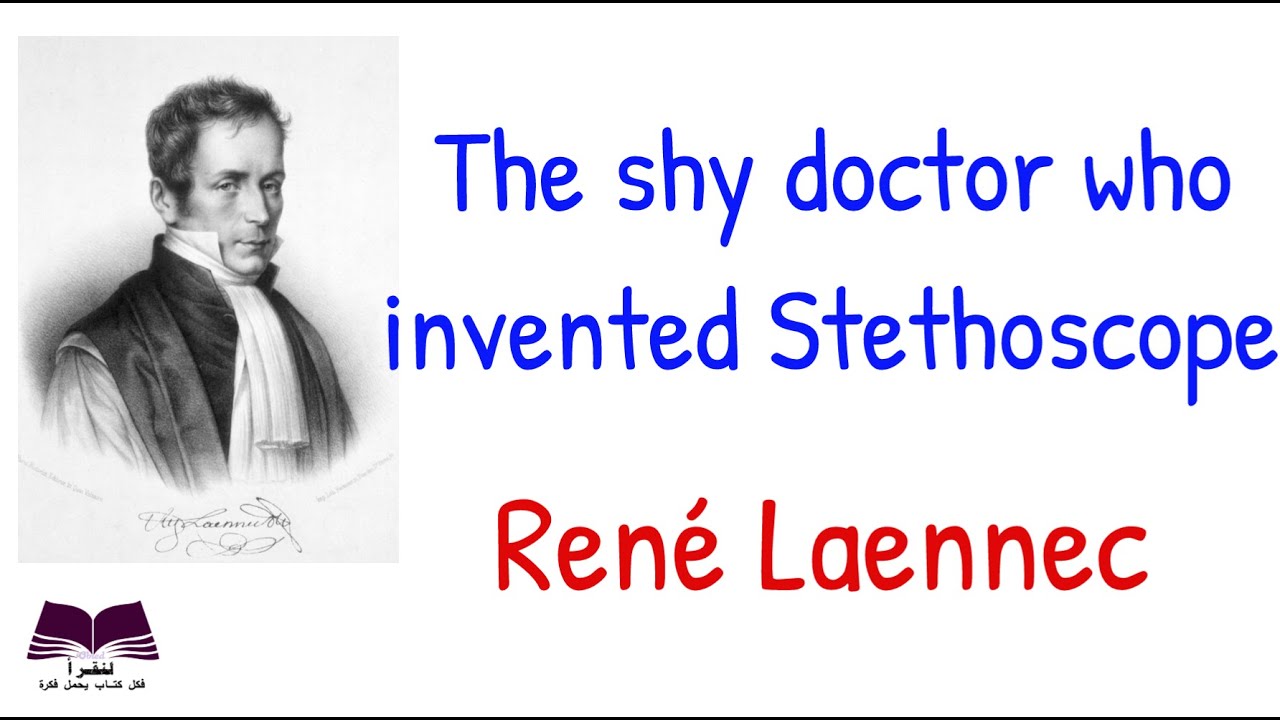 3- knowledge Enrichment - The shy doctor and Stethoscope - René Laennec ...