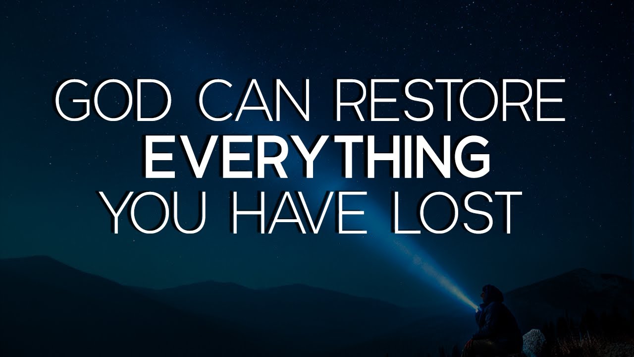 Watch How God Can Restore Everything You Have Lost in Your Life - YouTube