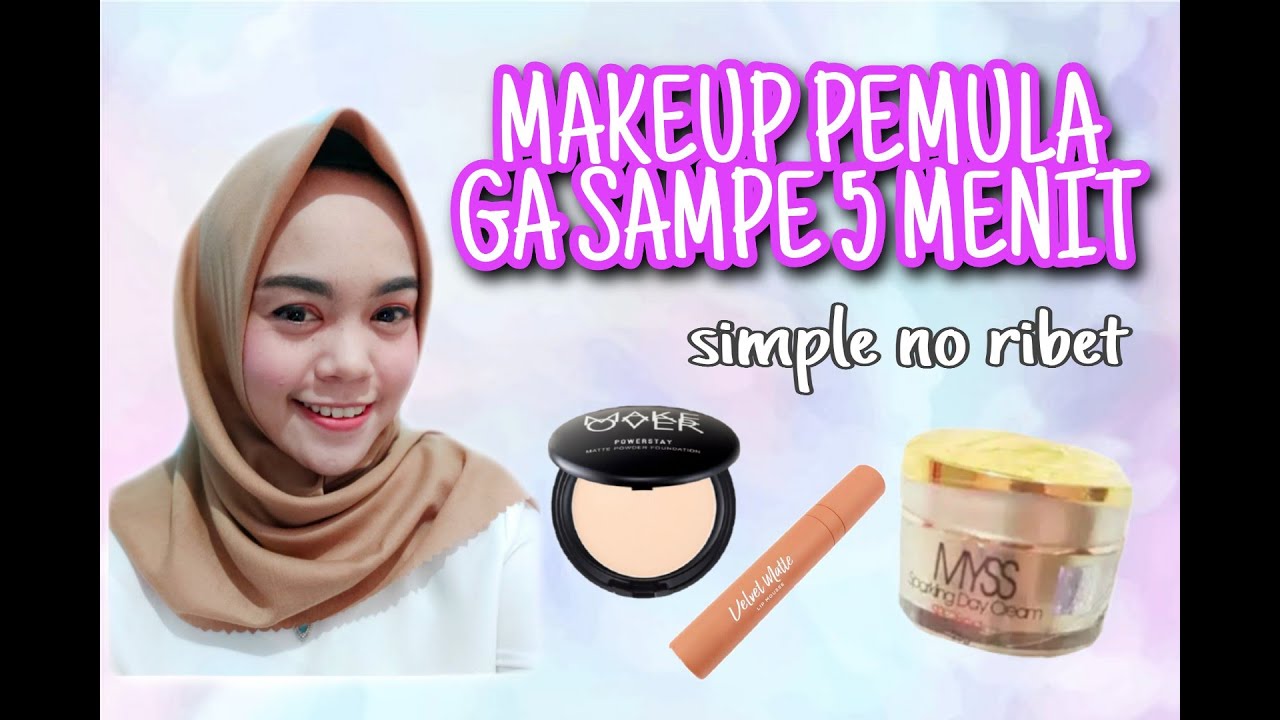 TUTORIAL MAKEUP SIMPLE GA SAMPE 5 MENIT - YouTube