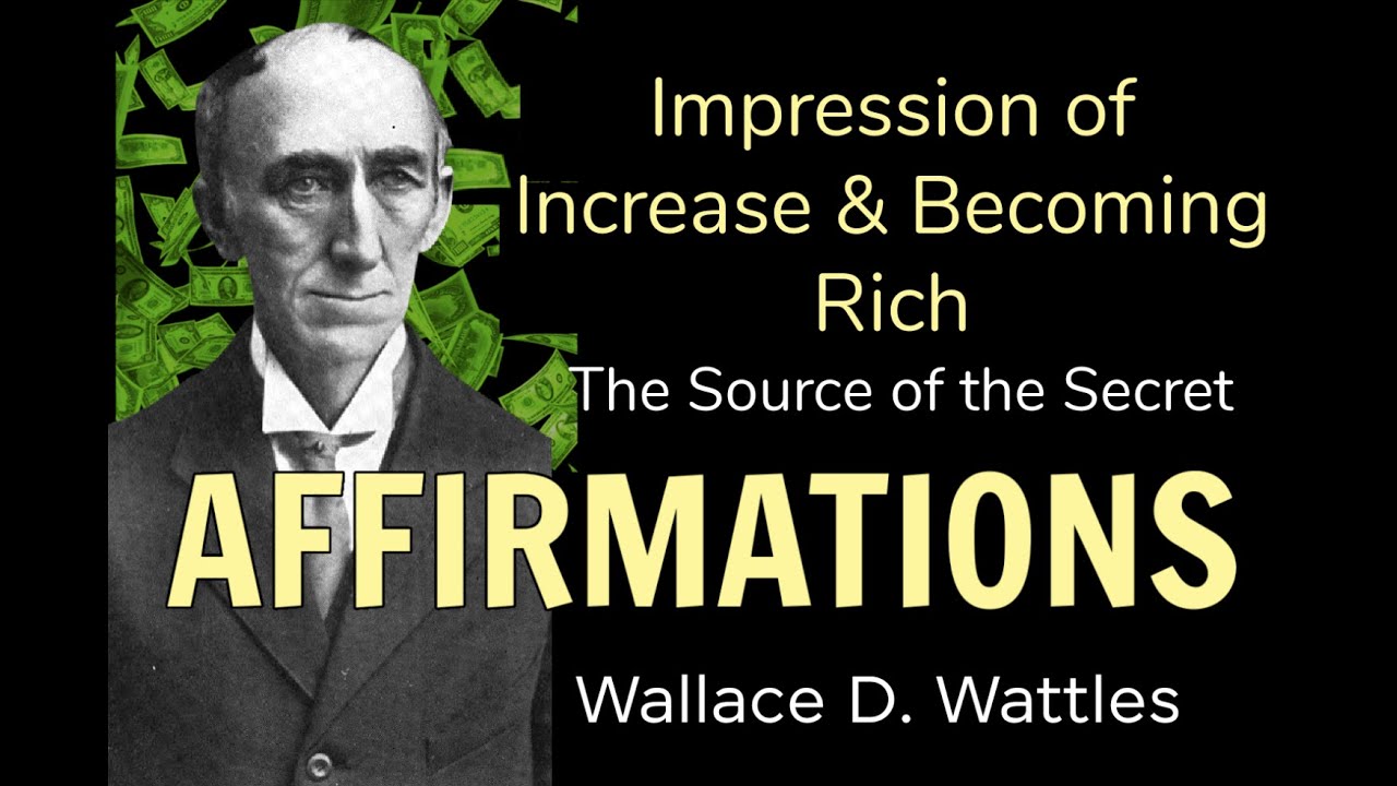 Impression of Increase & Becoming Rich - Affirmations - Wallace Wattles ...