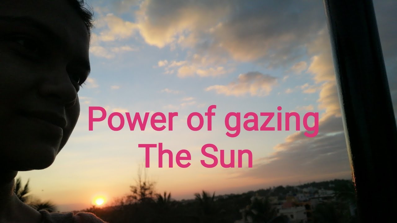 10 minutes of Sun Gazing experience, Method, Precaution & its Benefits ...