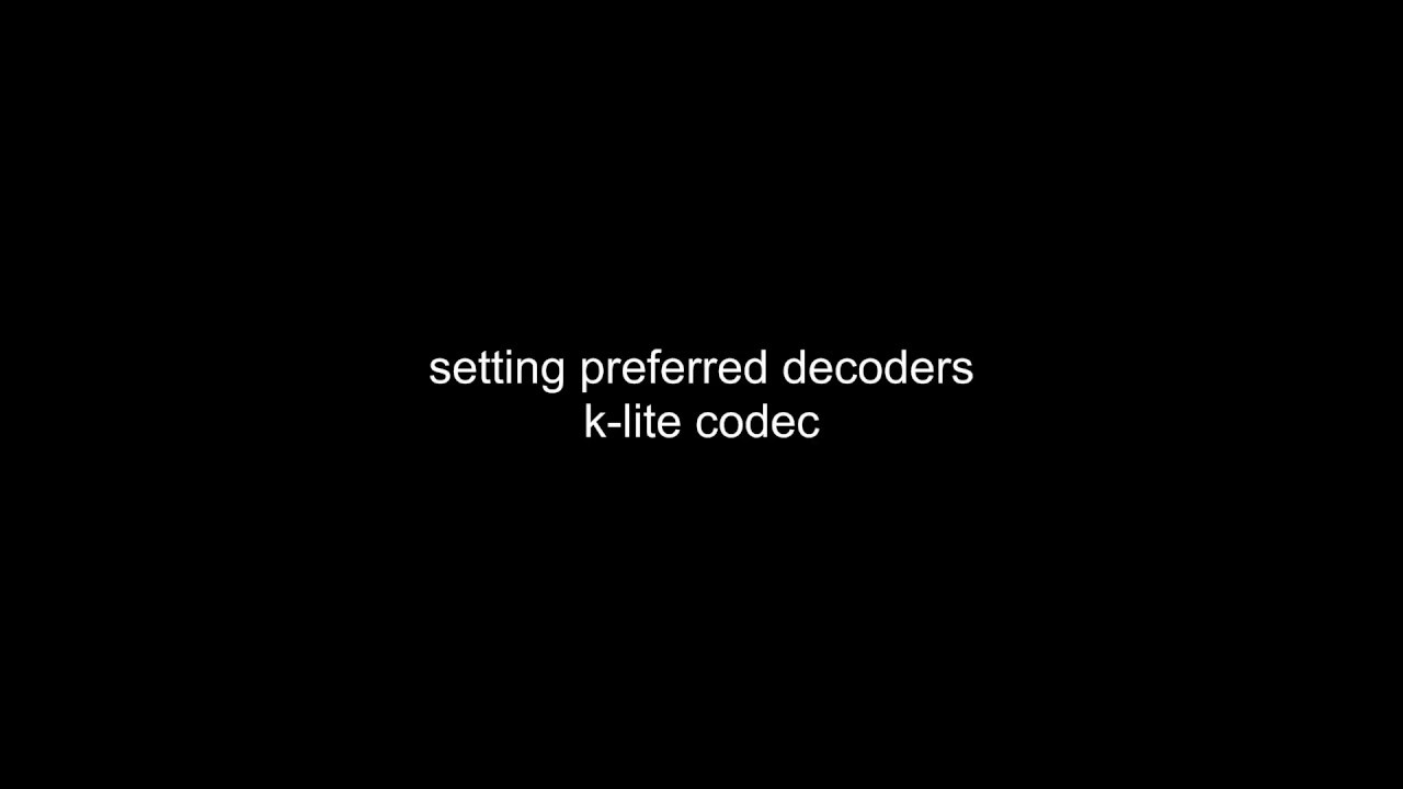 setting preferred decoders k-lite codec - YouTube