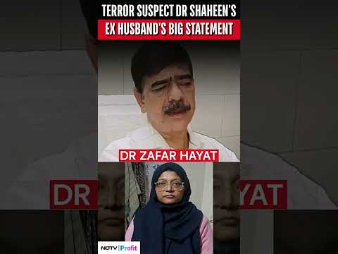 Terror Suspect Dr Shaheen's Ex Husband's Gives Big Statement; Reveals ...