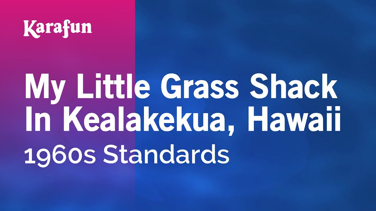My Little Grass Shack in Kealakekua, Hawaii - 1960s Standards | Karaoke ...