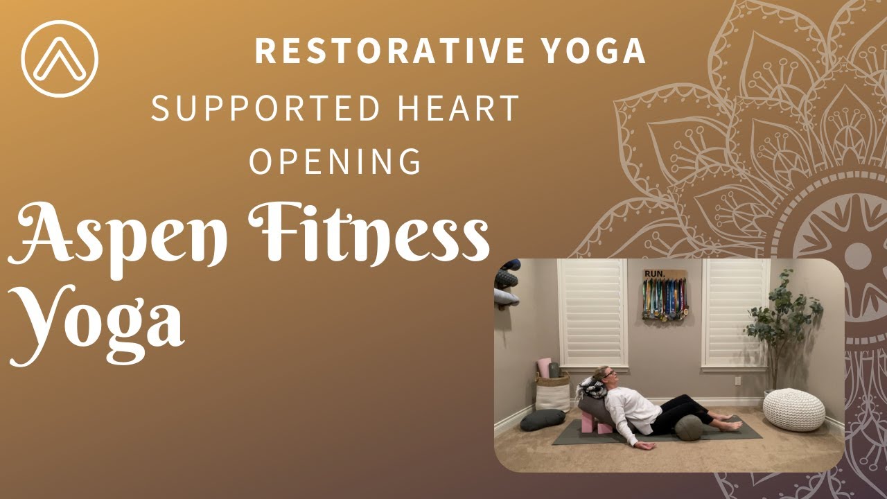 Restorative Yoga- Supported Heart Opening @aspenfitnessyoga - YouTube