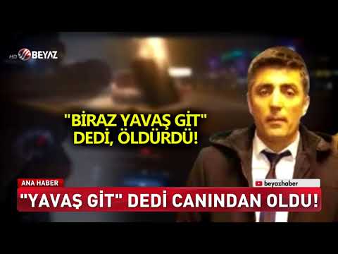 ‘Yavaş git’ dedi canından oldu!