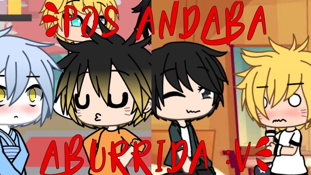 -pos andaba aburrida- v: - YouTube