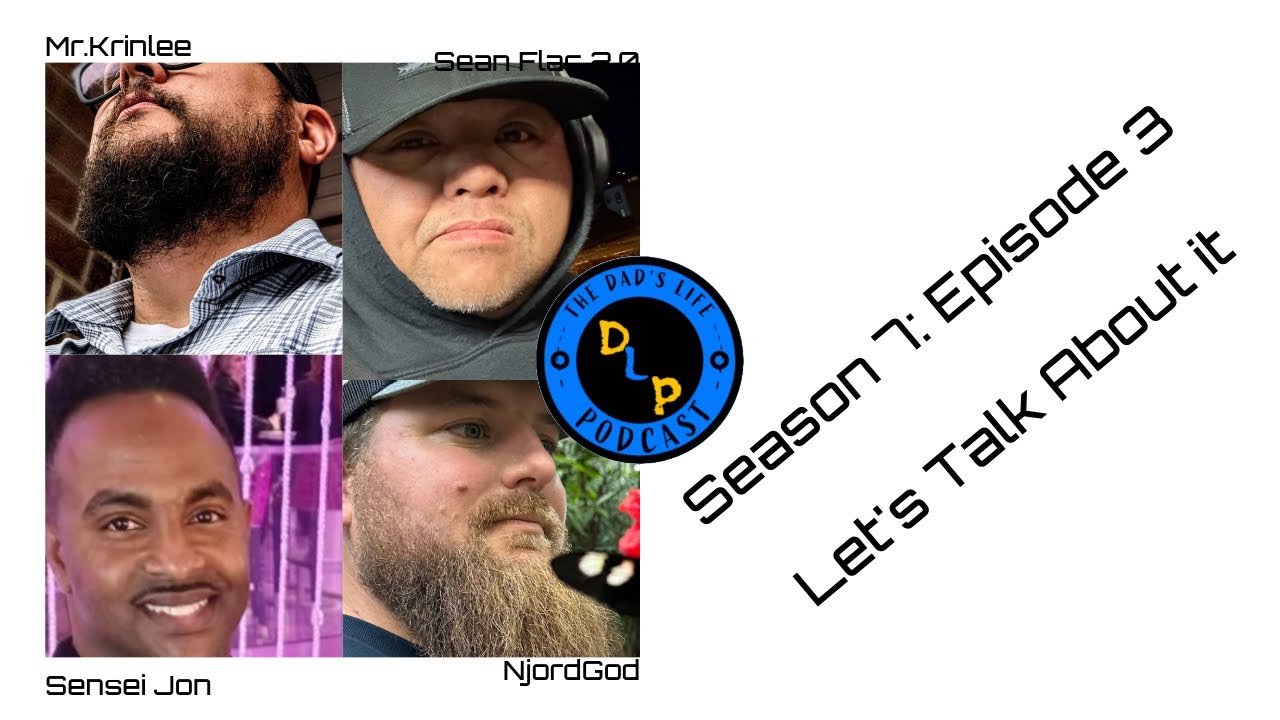 The Dad's Life Podcast | Season 7: Ep 03 | Let's Talk About It - YouTube
