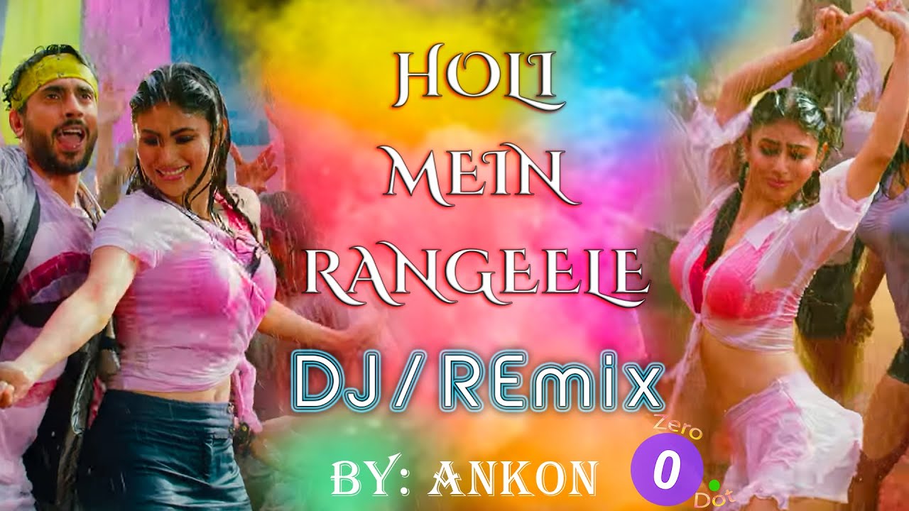 Holi Mein Rangeele NEW REmix / DJ by ANKON || ZERO DOT - YouTube Music