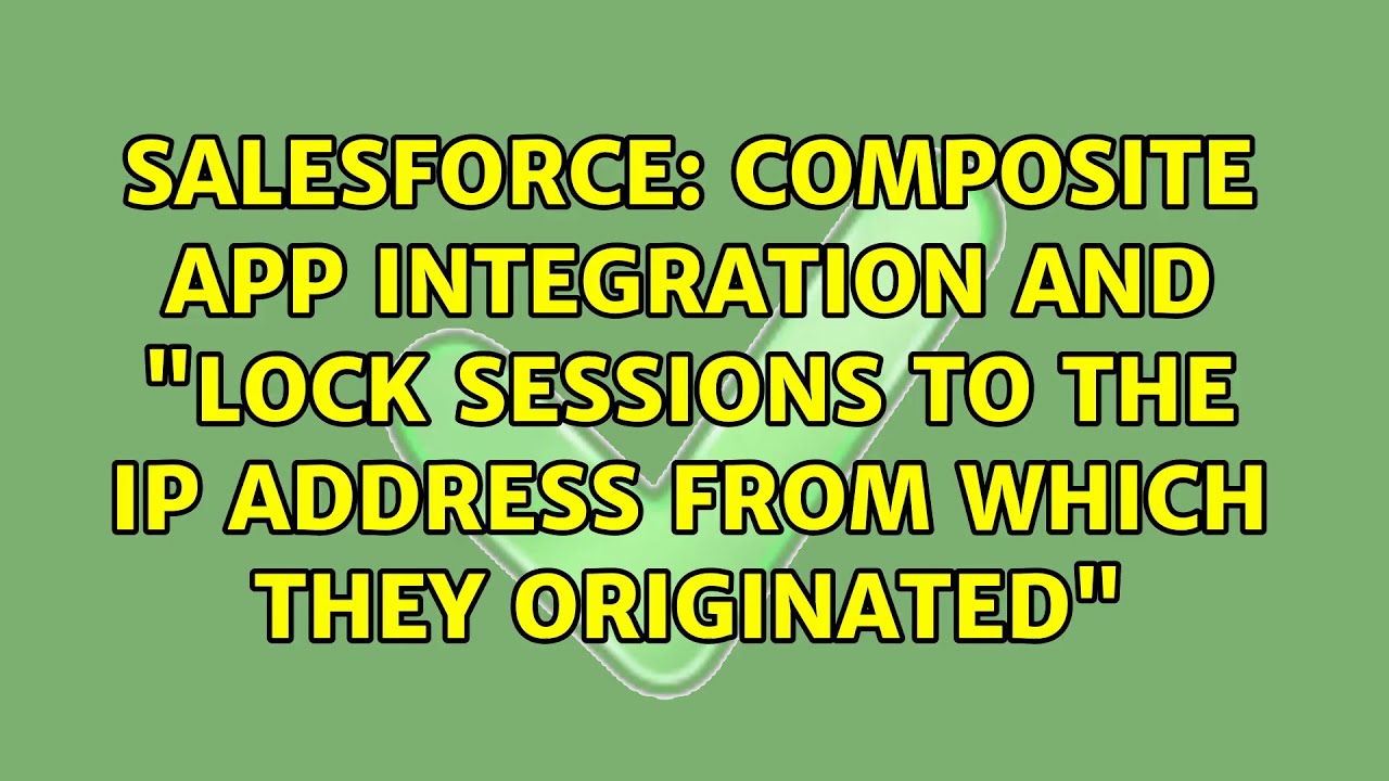 Composite App integration and "Lock sessions to the IP address from ...