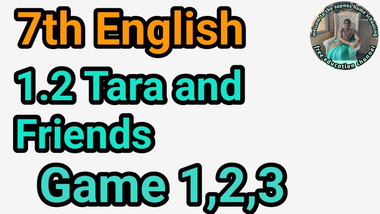 1.2 Tara and Friends game 1,2 and 3 class 7th std English - YouTube