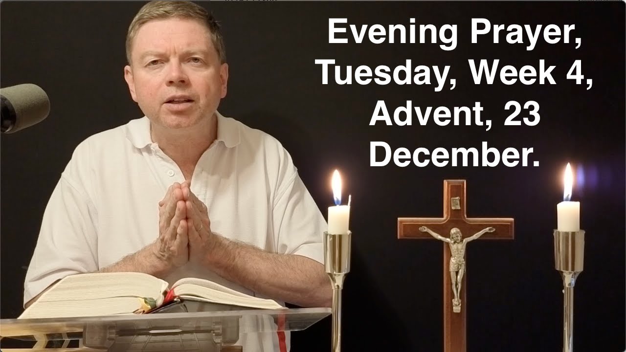 Evening Prayer, Tuesday, Week 4, Advent, 23 December. - YouTube
