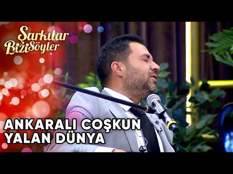 Yalan Dünya - Ankaralı Coşkun | Şarkılar Bizi Söyler | Performans