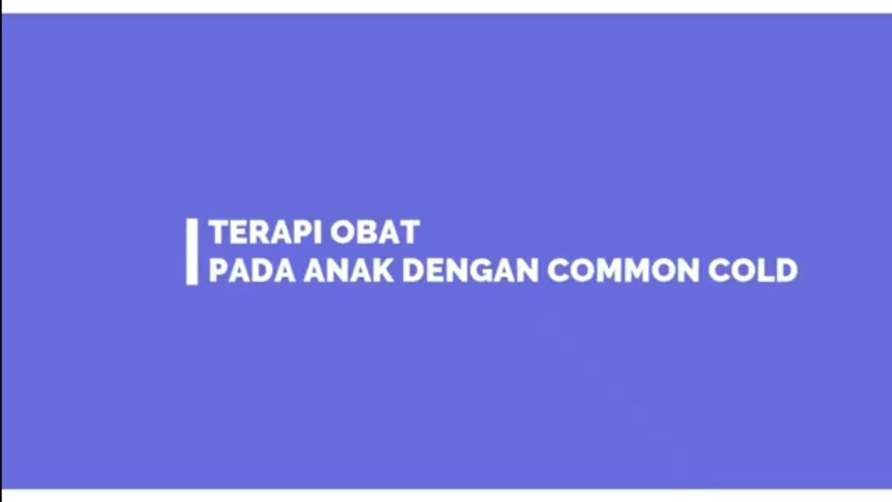 TERAPI OBAT PADA ANAK DENGAN COMMON COLD - YouTube