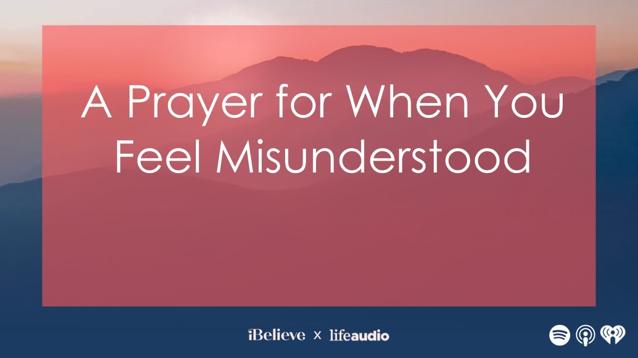 A Prayer for When You Feel Misunderstood - YouTube