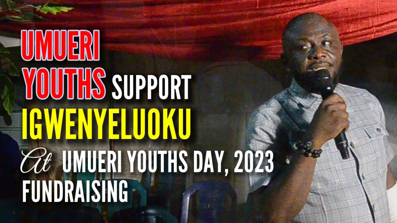 Umueri Youths Support Igwenyeluoku at Umueri Youths Day, 2023 ...