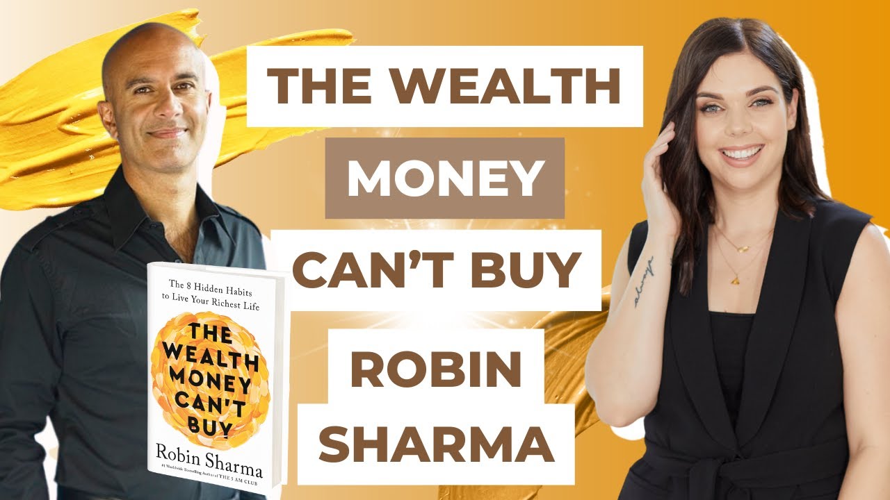 THE WEALTH MONEY CAN'T BUY WITH ROBIN SHARMA | Emma Mumford - YouTube