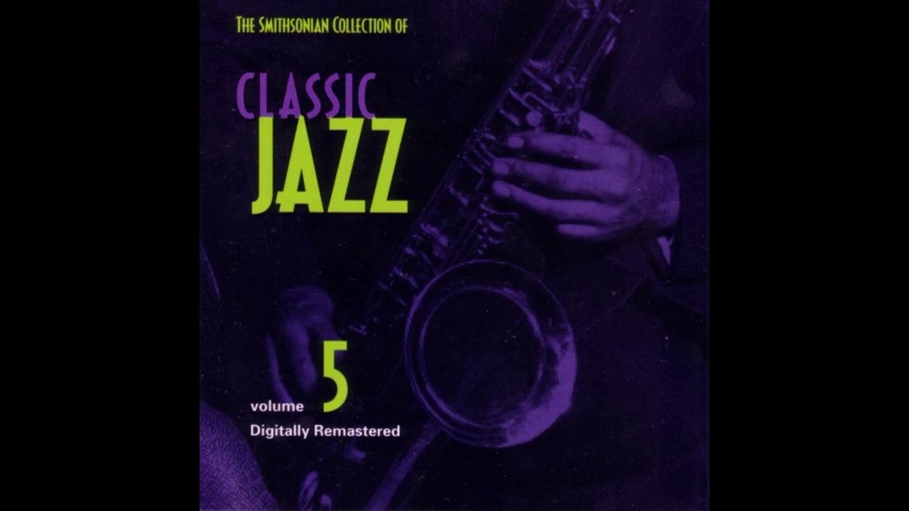 THE SMITHSONIAN COLLECTION OF CLASSIC JAZZ, CD5 (1997)(FULL ALBUM) - YouTube