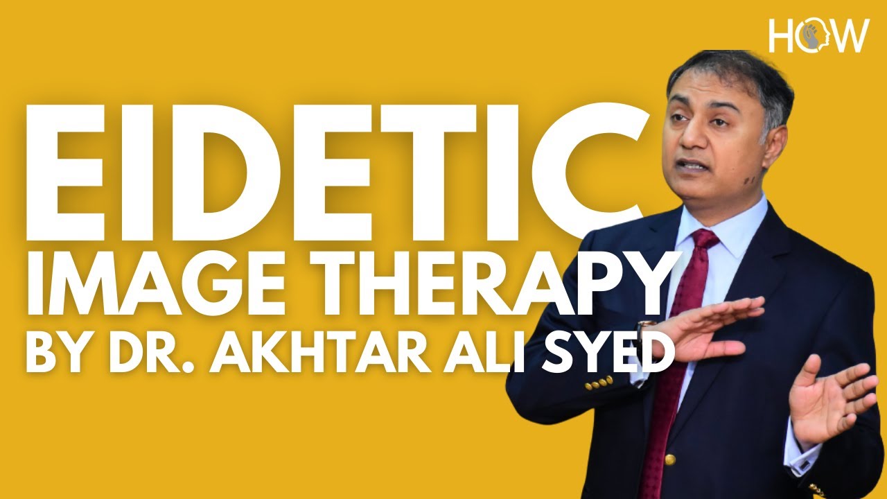 Eidetic Image Therapy | Dr Akhtar Ali Syed | Full Training | House of ...