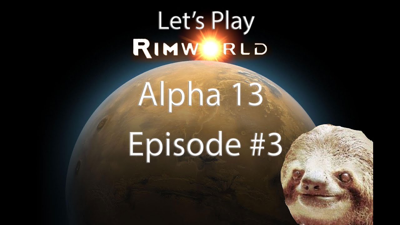 Let's Play RImworld Alpha 13 part 3 (DAMNIT KYLE) - YouTube