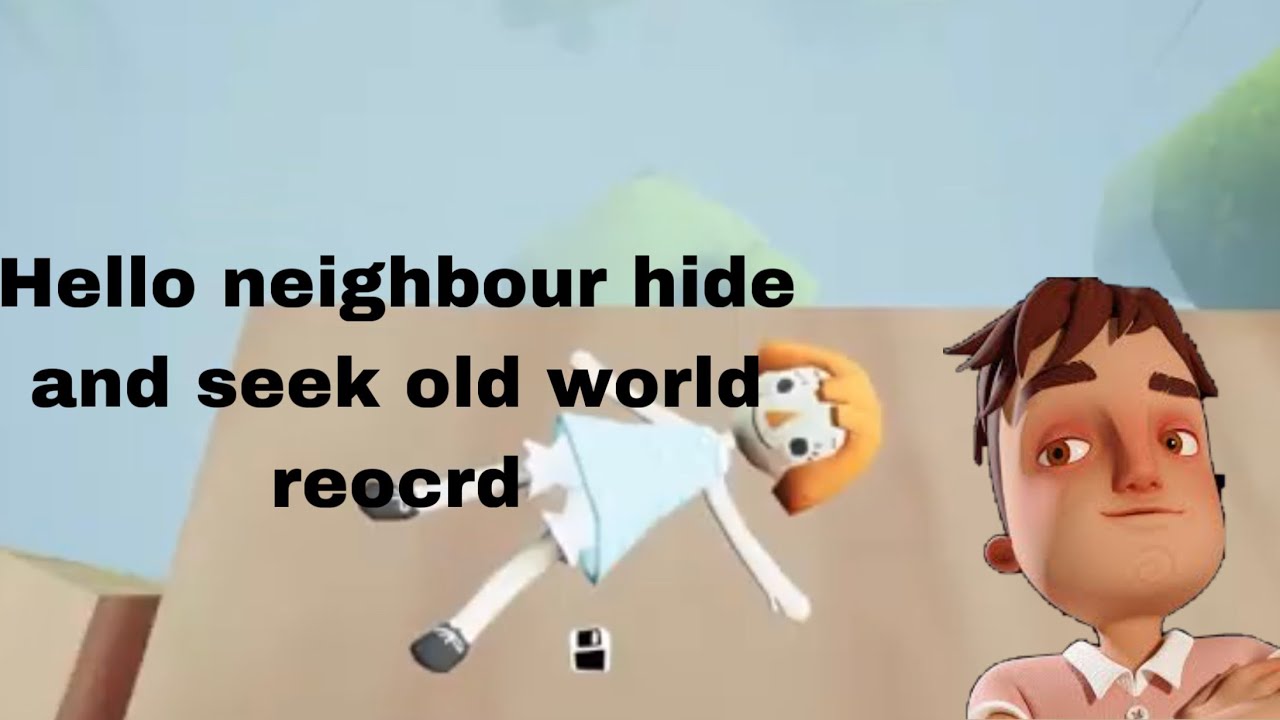 Hello neighbour hide and seek speedrun world record 1st place old world ...