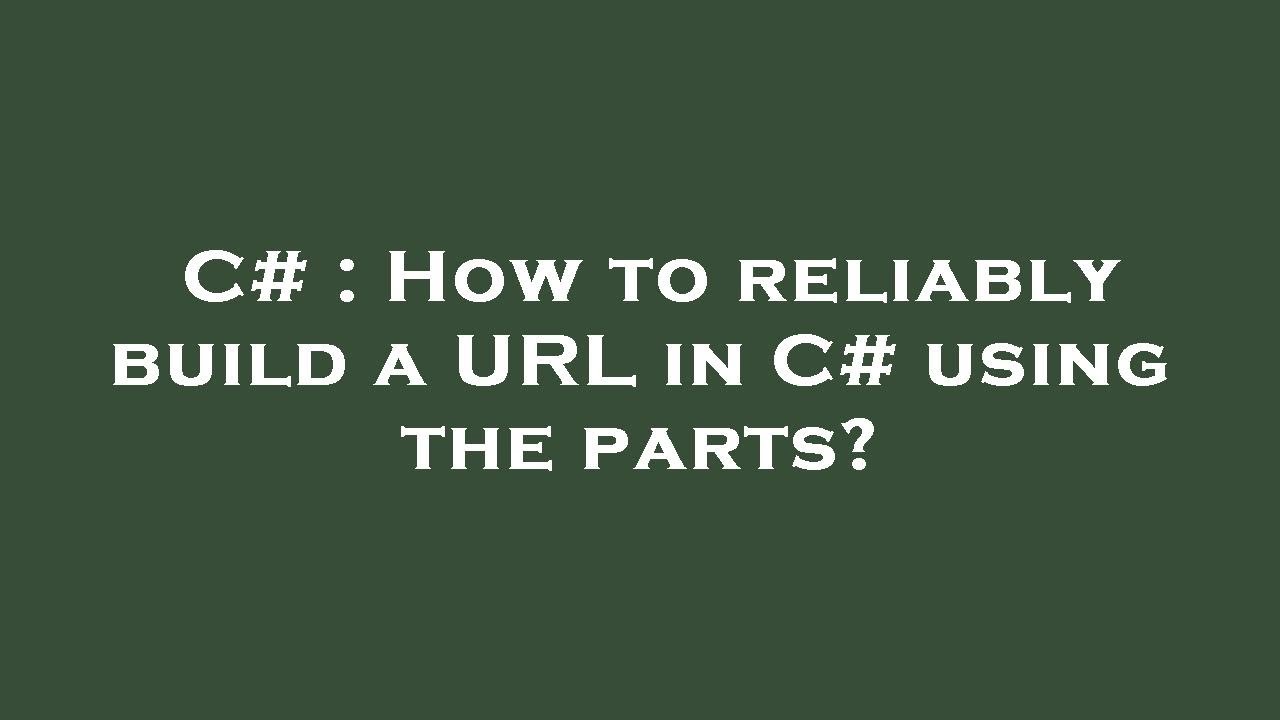 C# : How to reliably build a URL in C# using the parts? - YouTube