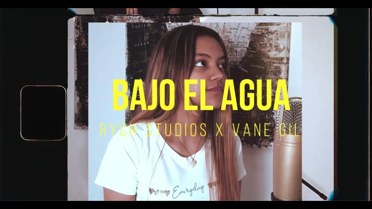 Bajo el agua (cover) - Vane Gil ft. Rych Studios (Video oficial) | Session #1 - YouTube