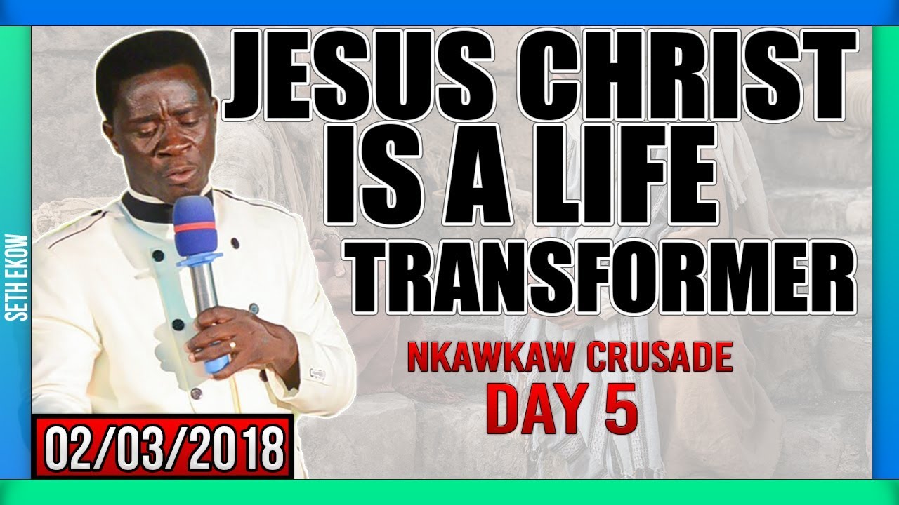 Jesus Is A Life Transformer By Evangelist Akwasi Awuah Nkawkaw Crusade ...