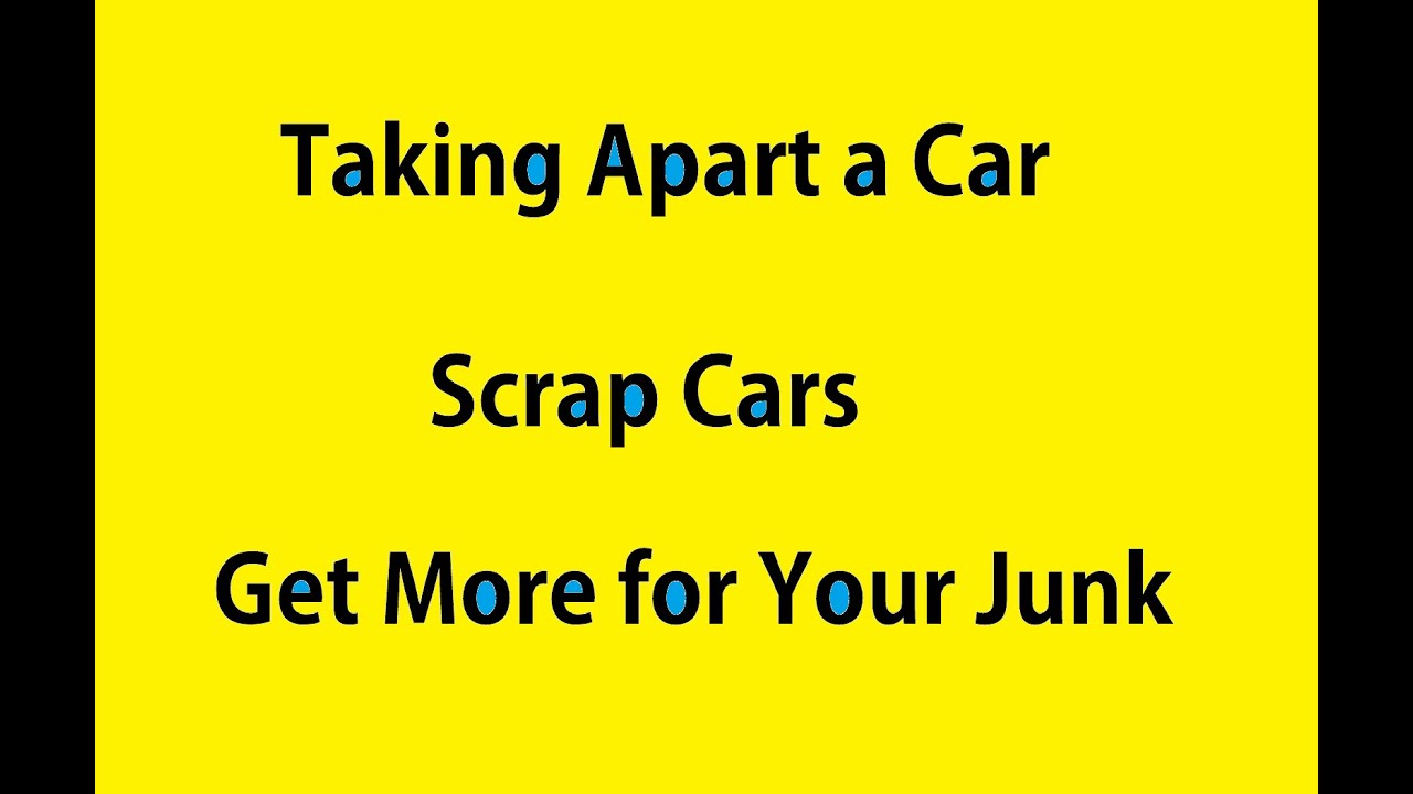 Parting Out Taking Apart a Car Scrap Parts Cars Sell for More Video ...
