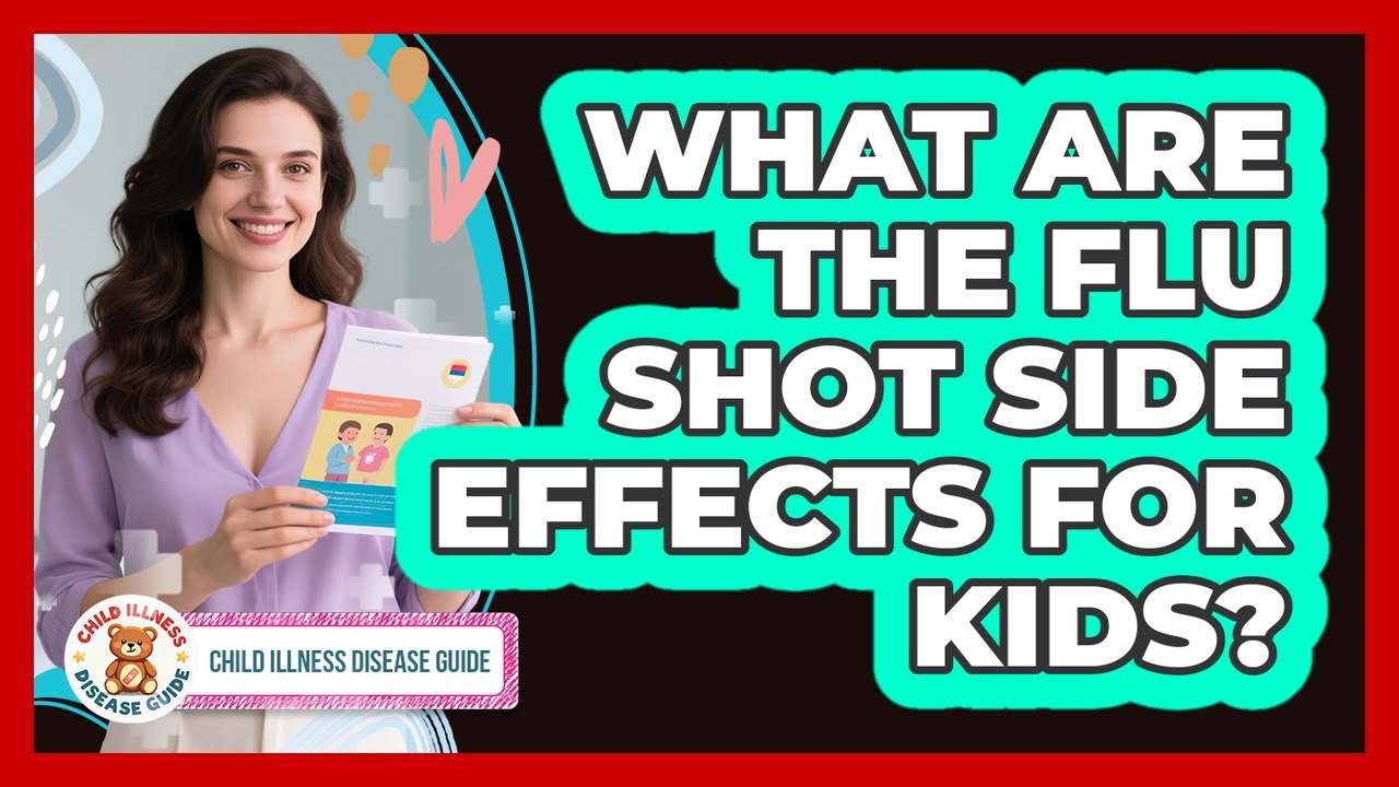 What Are The Flu Shot Side Effects For Kids? - YouTube