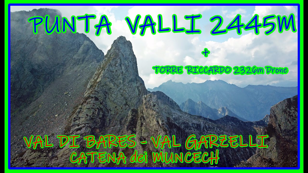 PUNTA VALLI 2445m + Torre RICCARDO 2326m DRONE Val Bares-Garzelli ...