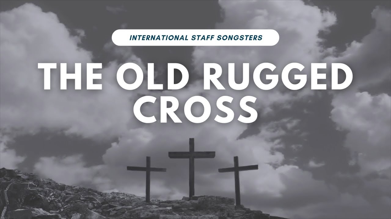 The Old rugged cross - the International Staff Songsters - YouTube