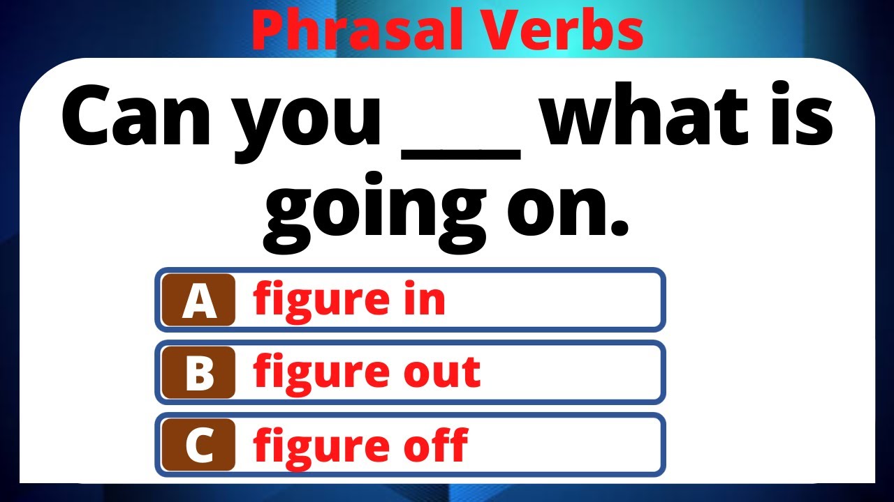 PHRASAL VERB QUIZ | ENGLISH PHRASAL VERBS | CAN YOU SCORE IT 100%, 20/ ...