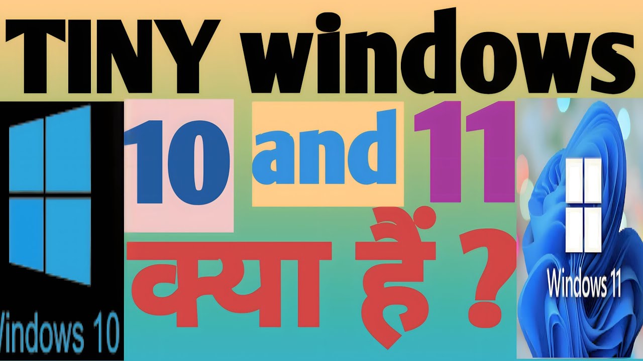 Tiny windows 10/11 kya hai.What is tiny windows 10/11#Tinywindows10/11# ...