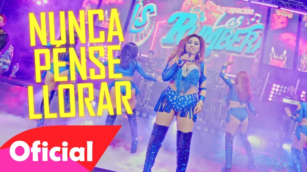 Agrupación Las Rumberas - Nunca Pensé Llorar (Video Oficial 2024 ...