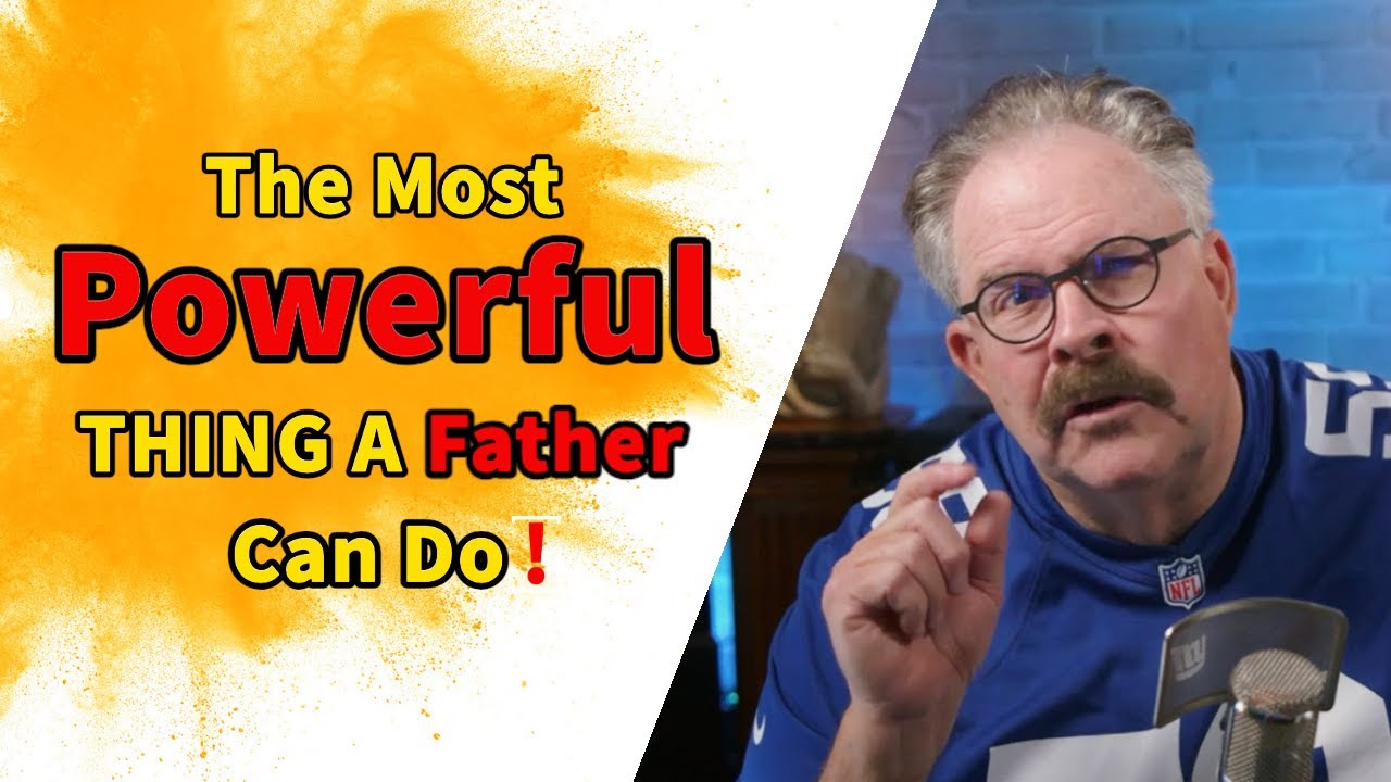 Ed McGlasson: The "Most Powerful" Thing a Father Can Do - YouTube