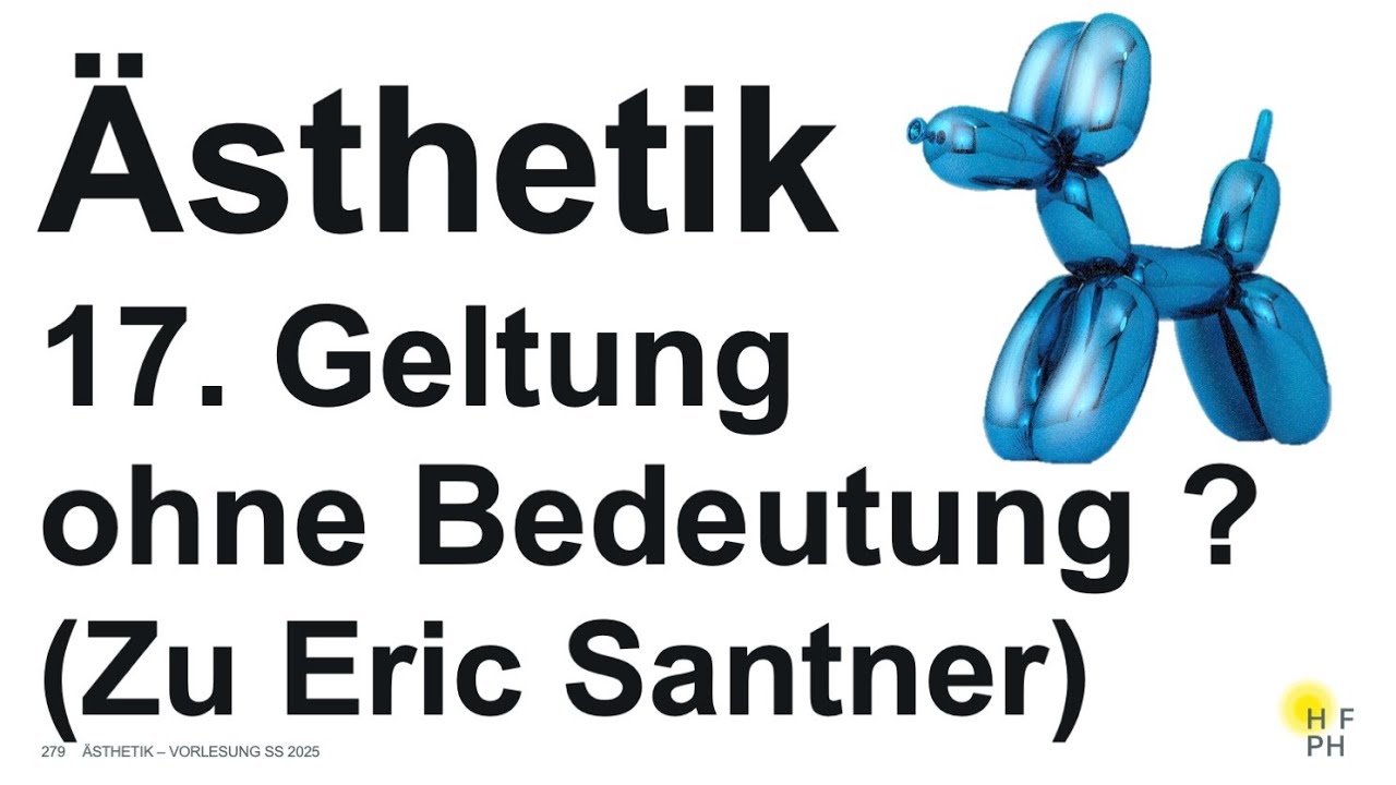 Ästhetik. 17. Vorlesung: Geltung ohne Bedeutung im "Reich der Dinge ...