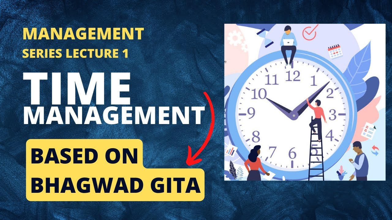 TIME MANAGEMENT Based on Bhagwad Gita (Management Series Lecture 1 ...
