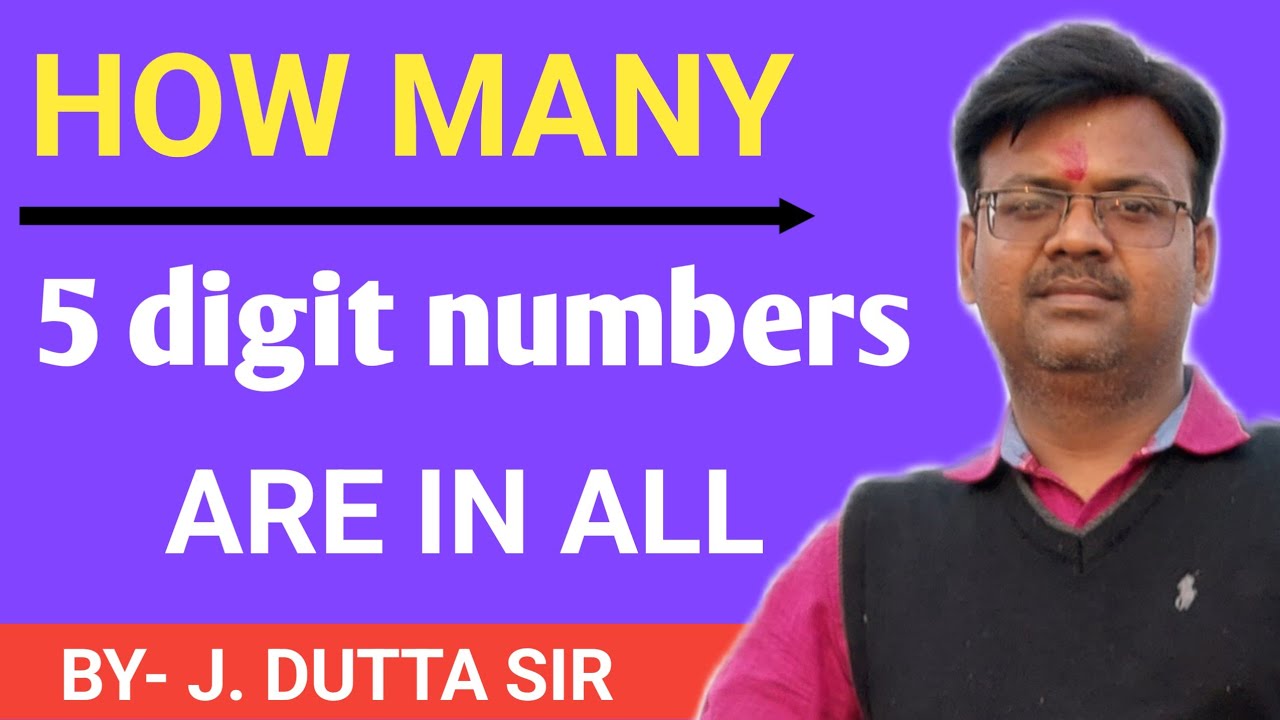 HOW MANY 5 DIGITS NUMBERS ARE THERE IN ALL - YouTube