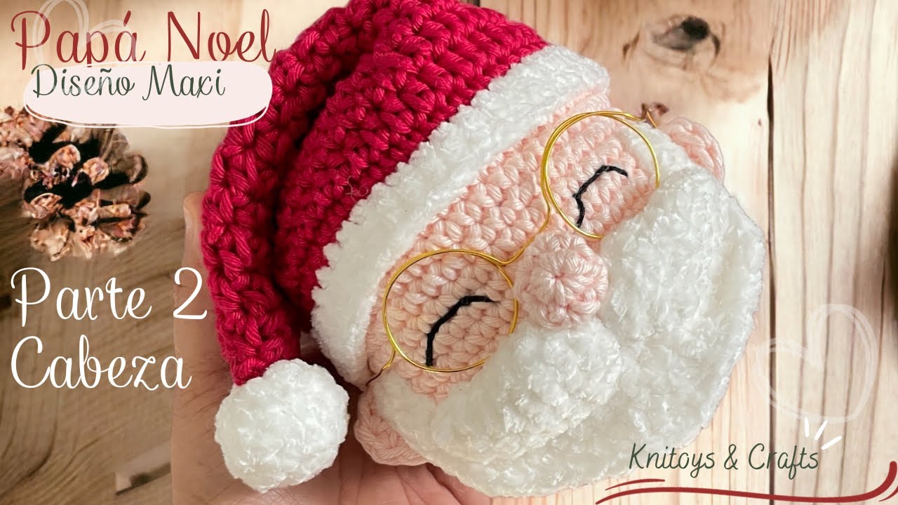 Papá Noel Santa Claus AMIGURUMI Diseño Maxi - Parte 2 CABEZA - YouTube