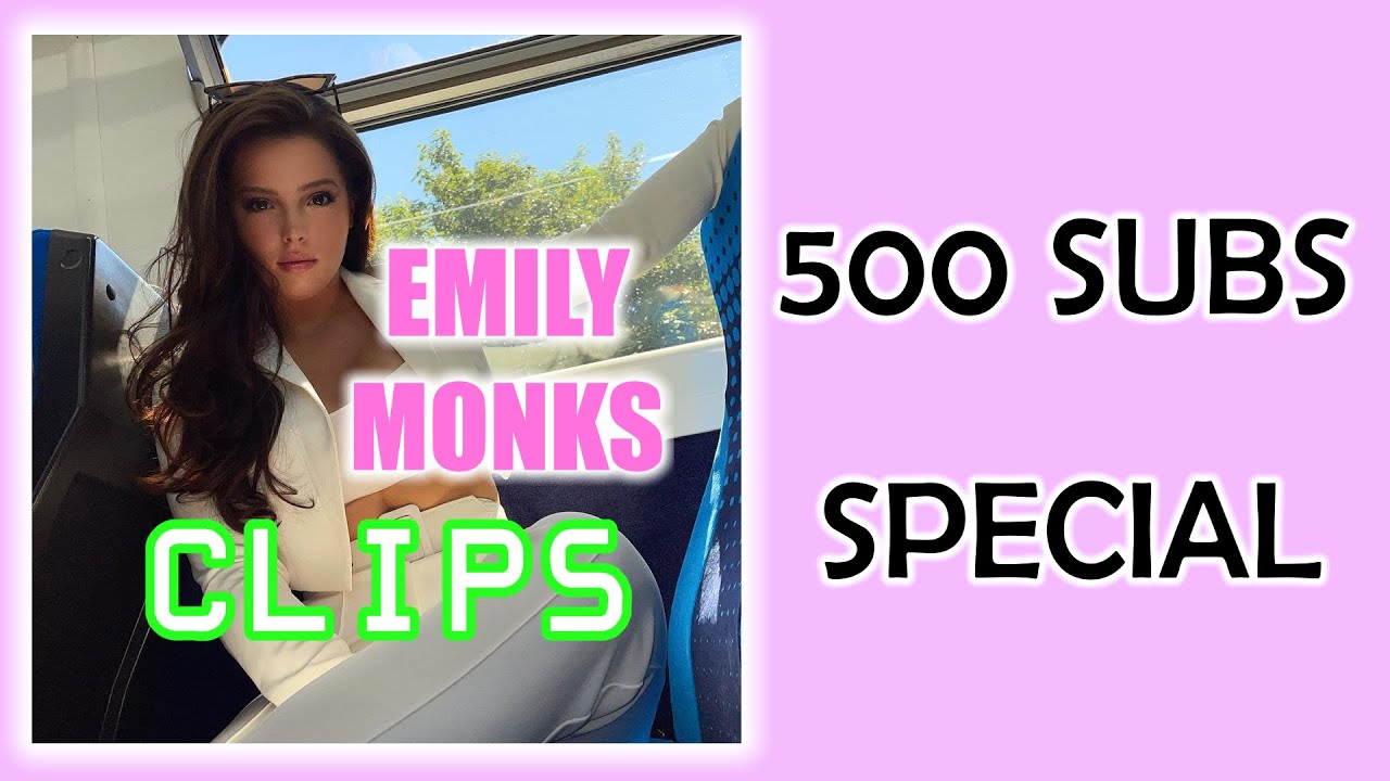 EMILY MONKS CLIPS - 500 SUBS SPECIAL - COMPILATION - YouTube