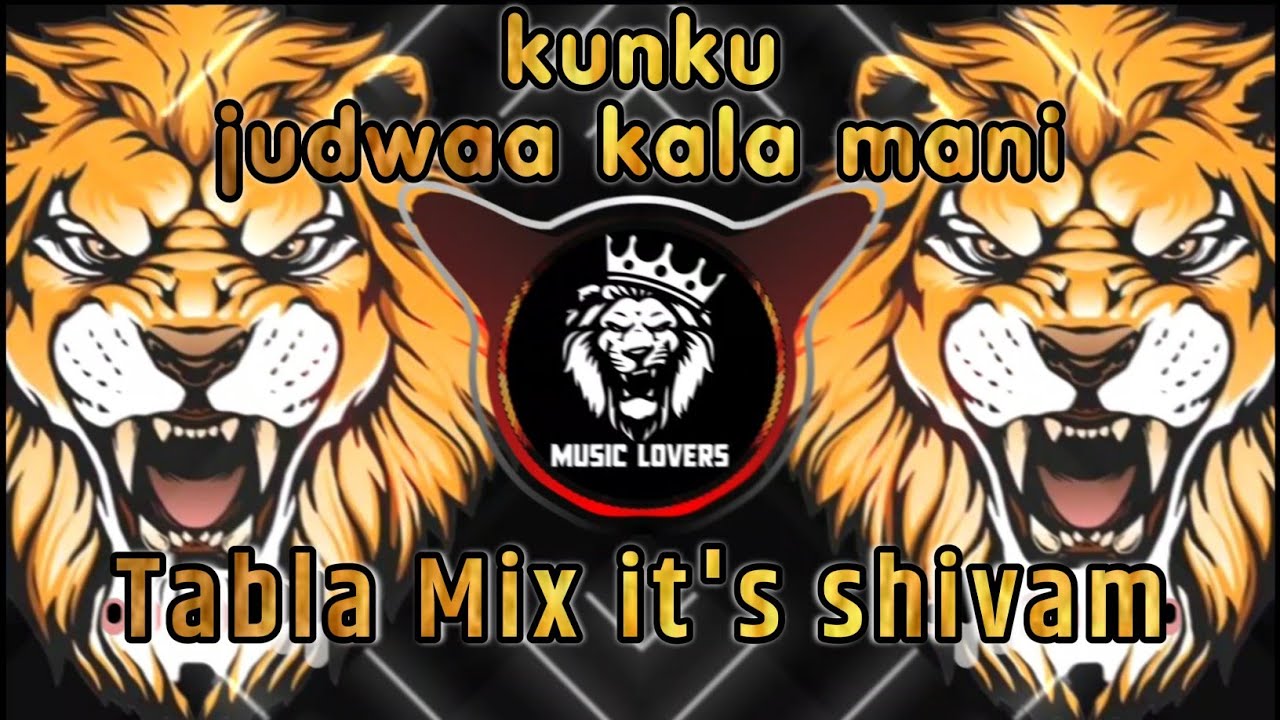 kunku judwaa kala mani (Tabla Mix) It's Shivam × Music lovers - YouTube