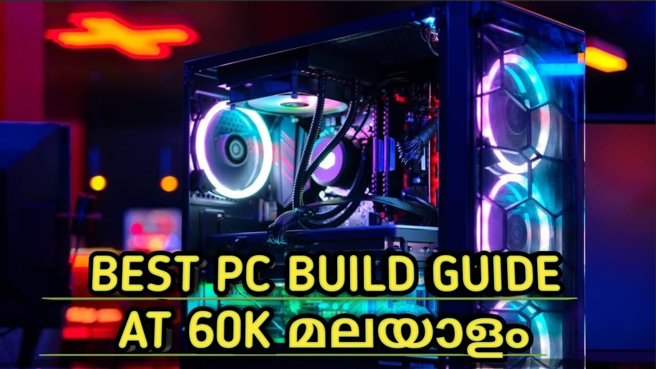 BEST PC BUILD GUIDE AT 60K മലയാളം - YouTube