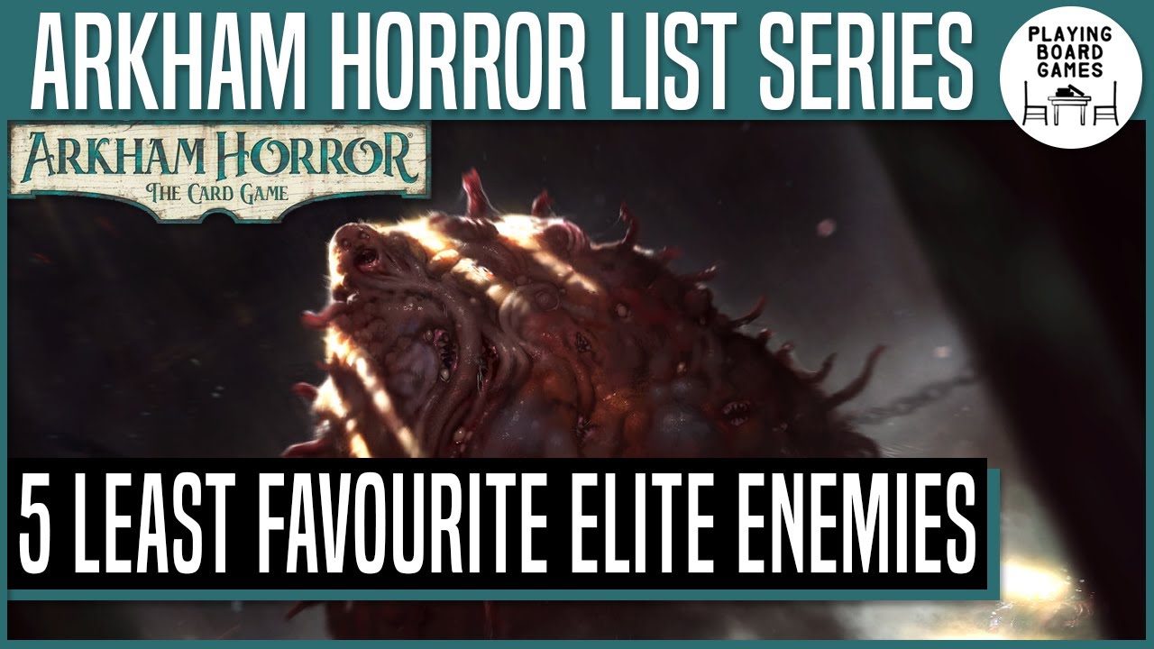 OUR 5 LEAST FAVOURITE ELITE ENEMIES | Arkham Horror: The Card Game ...