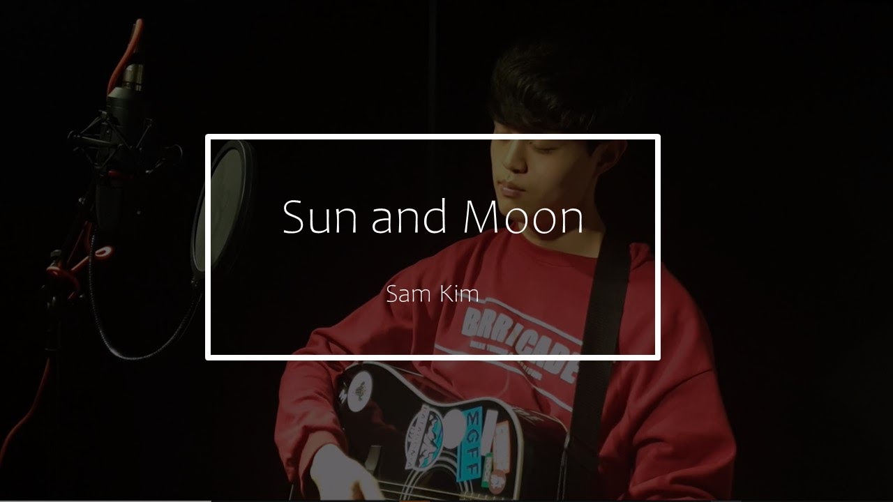 Sun and Moon(Sam Kim) cover. - YouTube