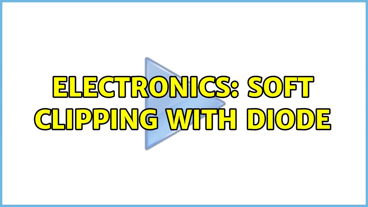 Electronics: Soft Clipping with Diode (2 Solutions!!) - YouTube